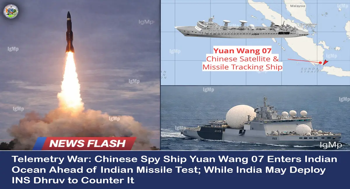 Telemetry War: Chinese Spy Ship Yuan Wang 07 Enters Indian Ocean Ahead ...